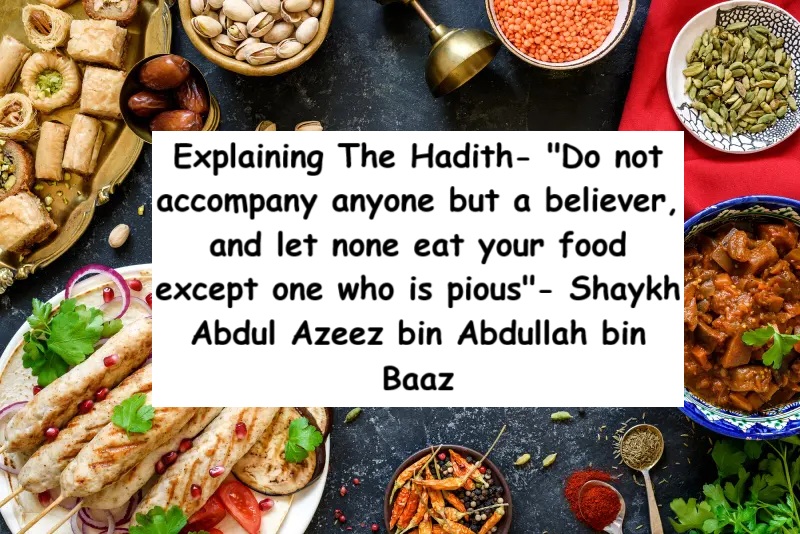 Explaining The Hadith- “Do not accompany anyone but a believer, and let ...