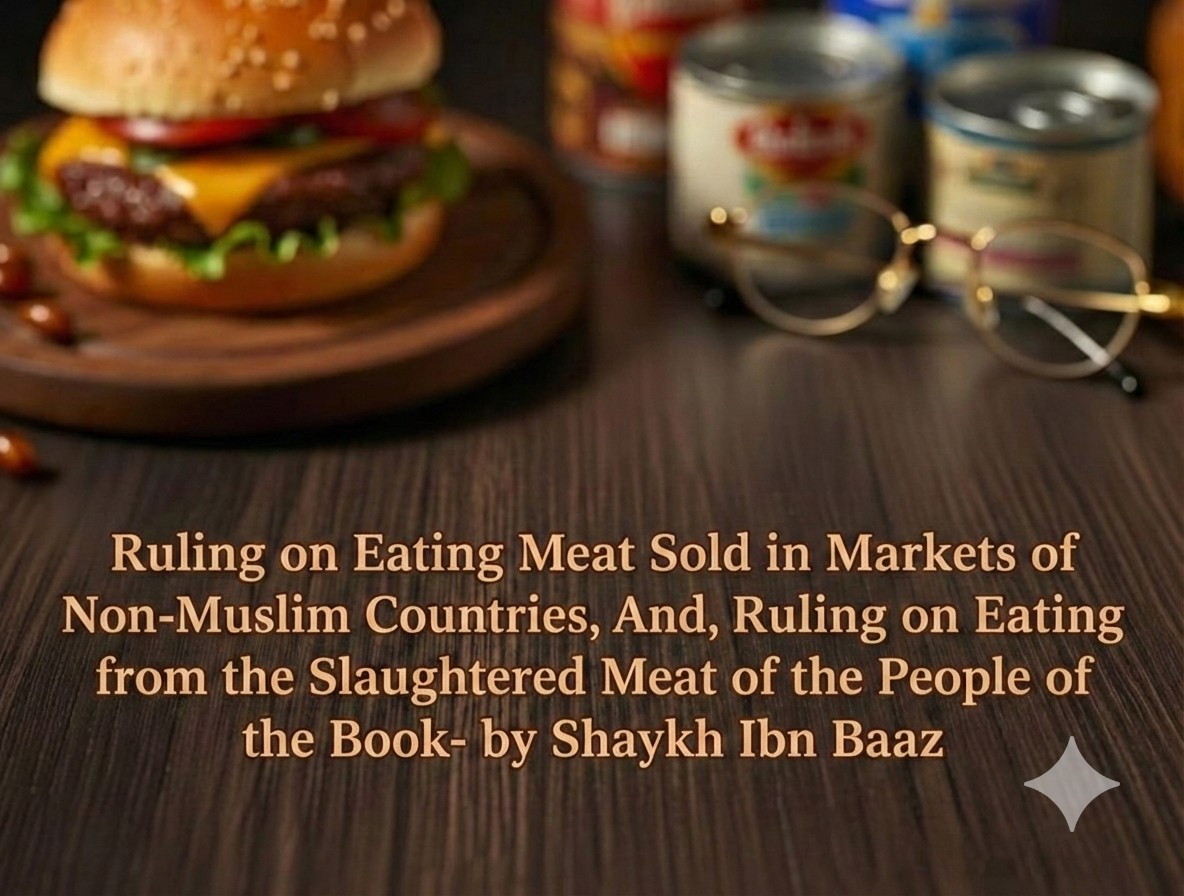 Ruling on Eating Meat Sold in Markets of Non-Muslim Countries, And ...